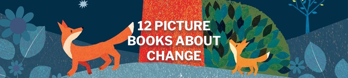 12 Picture Books About Change | New & Used Books From Thriftbooks.com